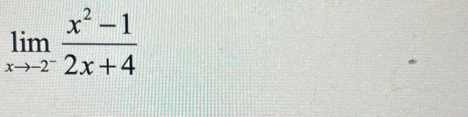 Solved limx→-2-x2-12x+4 | Chegg.com