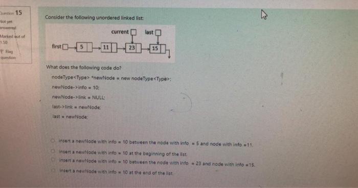 Solved 15 Consider the following unordered linked list: | Chegg.com