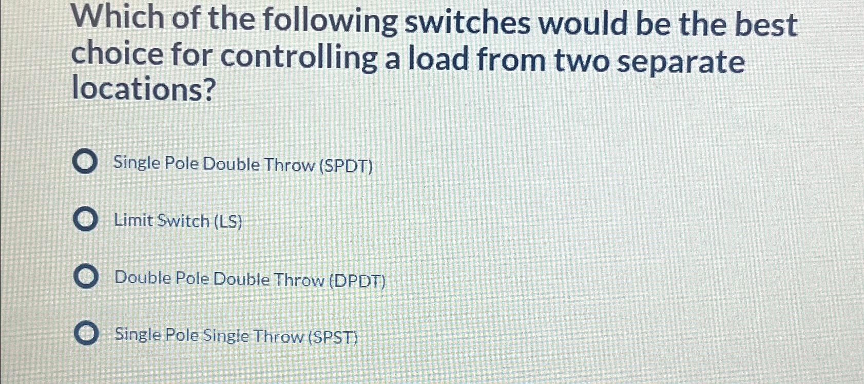 Solved Which of the following switches would be the best | Chegg.com