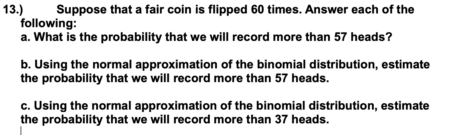 Solved 13.) ﻿Suppose that a fair coin is flipped 60 ﻿times. | Chegg.com