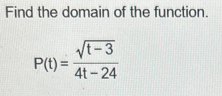 Solved Find The Domain Of The Function P T T 324t 24