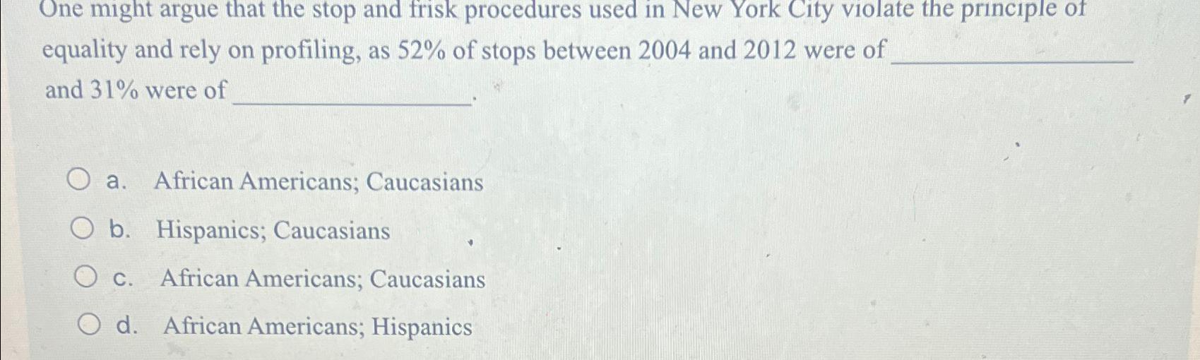 Solved One might argue that the stop and frisk procedures | Chegg.com