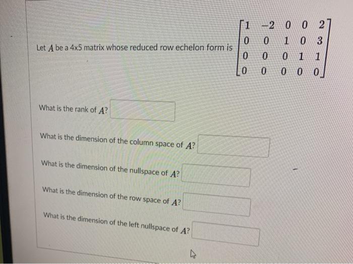 Solved Let A be a 4x5 matrix whose reduced row echelon form | Chegg.com