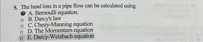 Solved 5. The head loss in a pipe flow can be calculated | Chegg.com