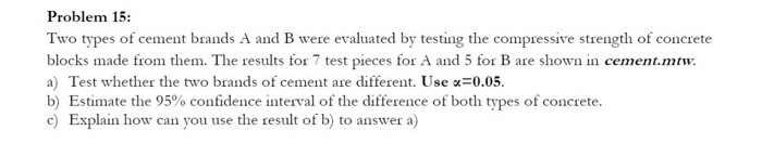 Problem 15: Two types of cement brands A and B were | Chegg.com