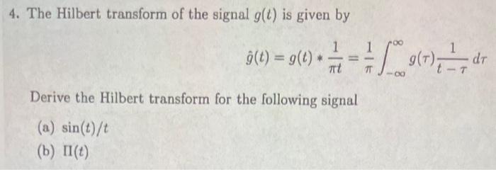 Solved 4. The Hilbert transform of the signal g(t) is given | Chegg.com