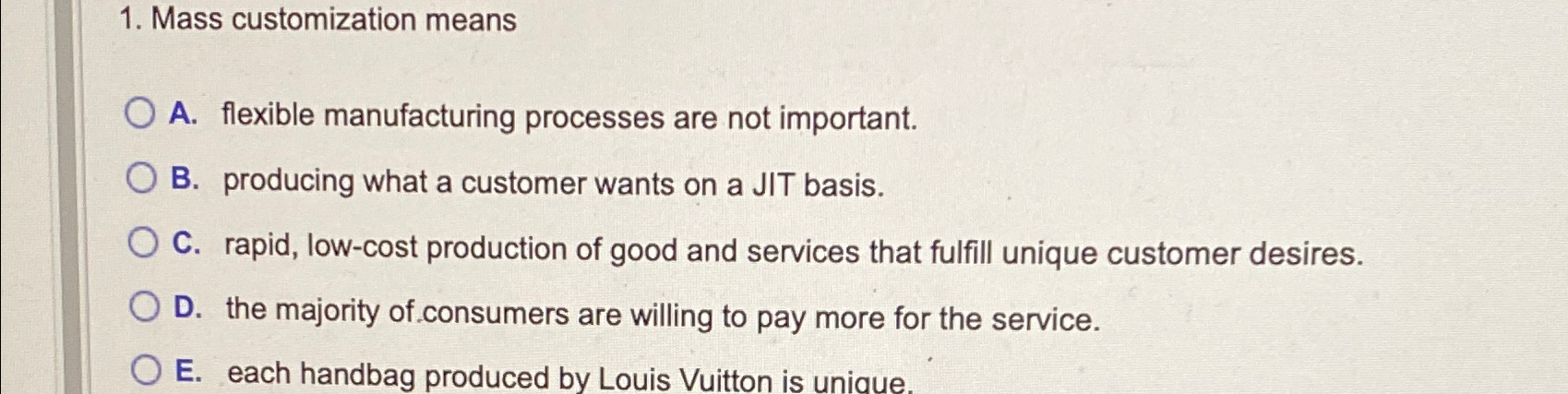 Solved Mass customization meansA. ﻿flexible manufacturing | Chegg.com