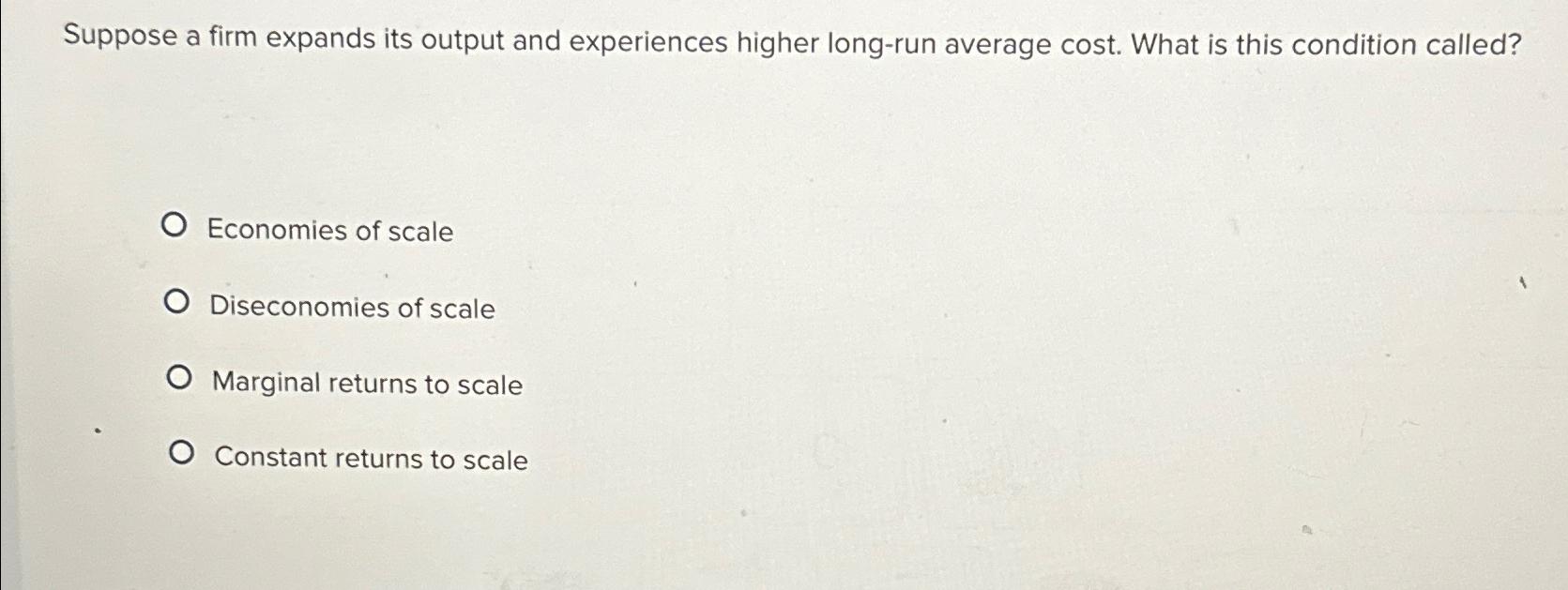 Solved Suppose a firm expands its output and experiences | Chegg.com