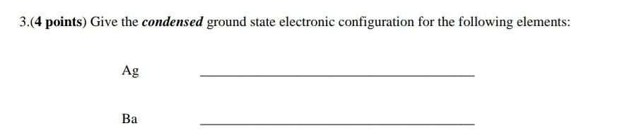 Solved 3.(4 points) Give the condensed ground state | Chegg.com