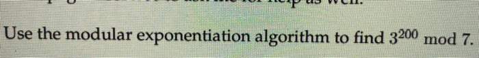 Solved Use the modular exponentiation algorithm to find 3200 | Chegg.com
