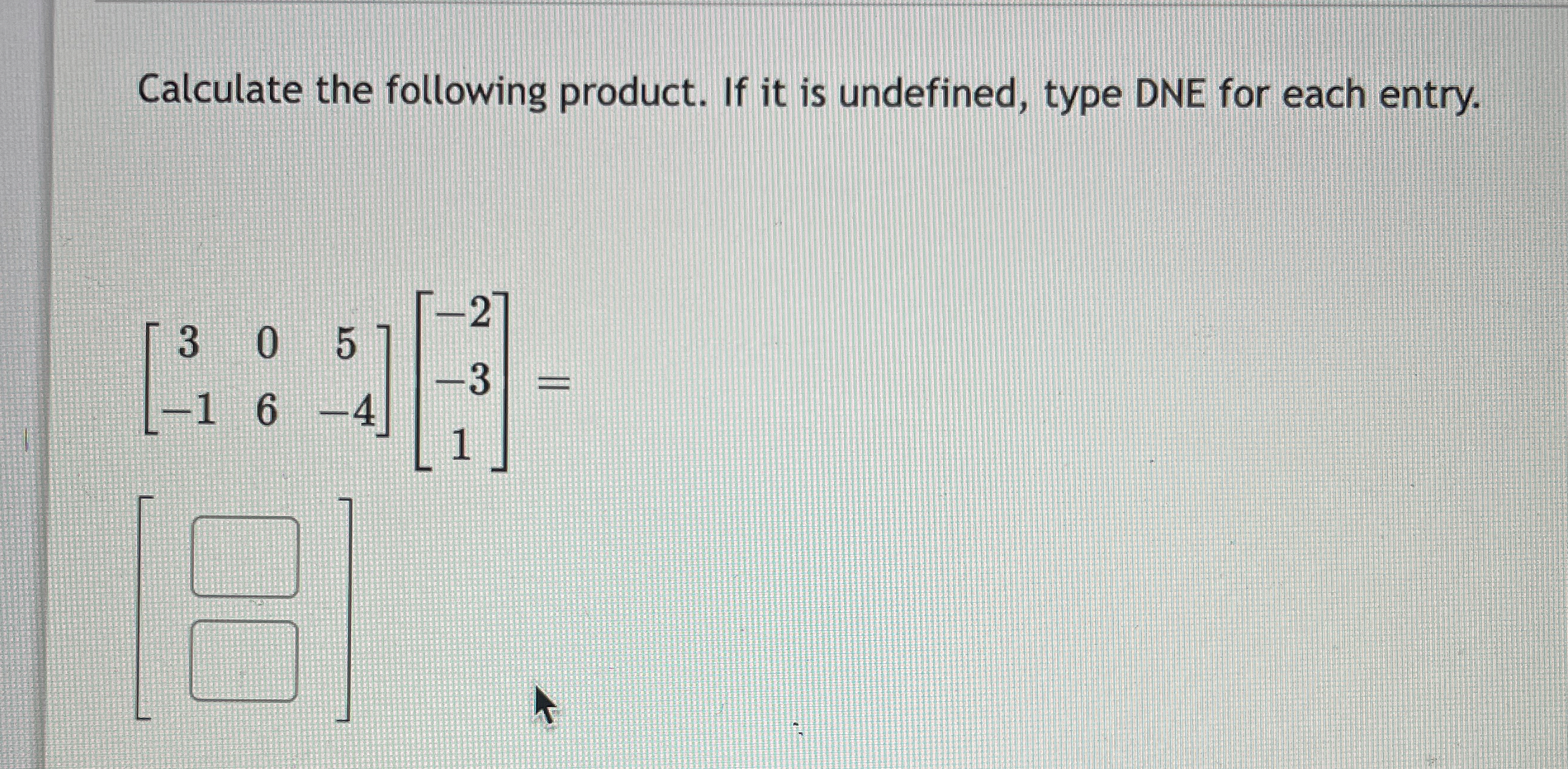 Solved Calculate the following product. If it is undefined, | Chegg.com