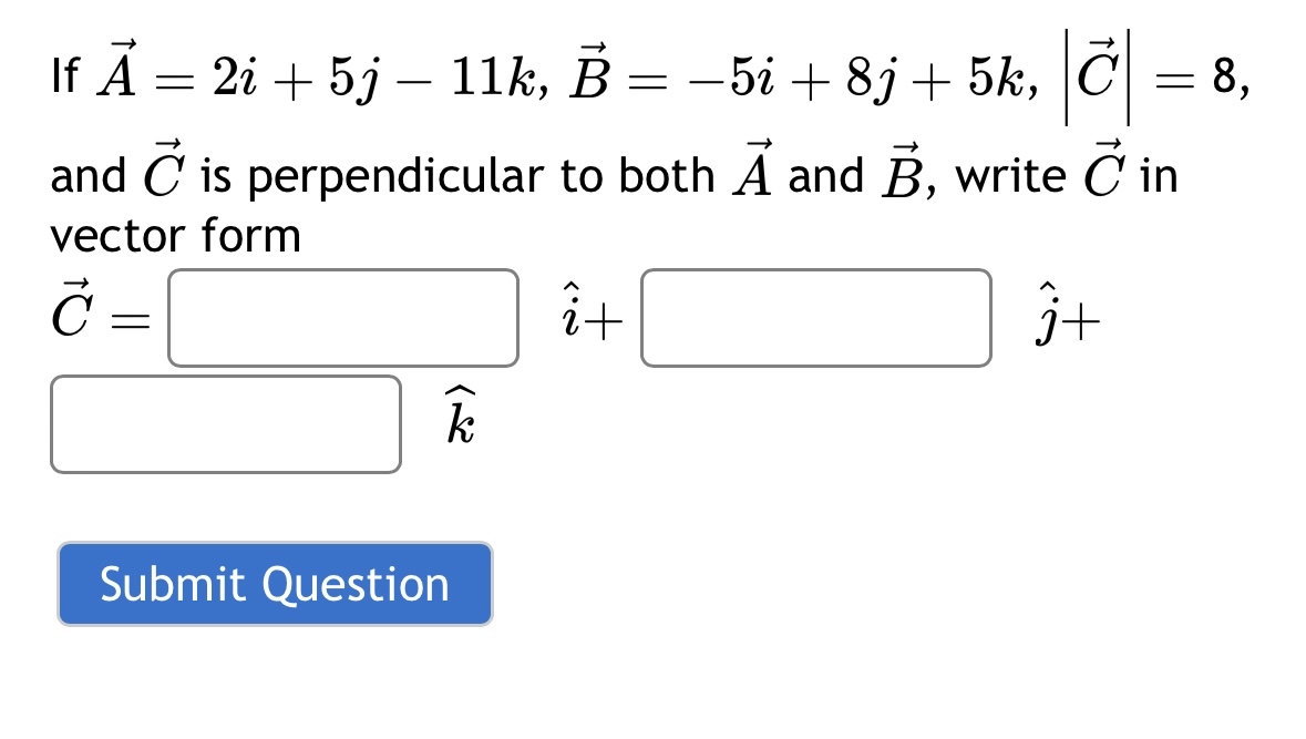 Solved If vec(A)=2i+5j-11k,vec(B)=-5i+8j+5k,|vec(C)|=8, ﻿and | Chegg.com