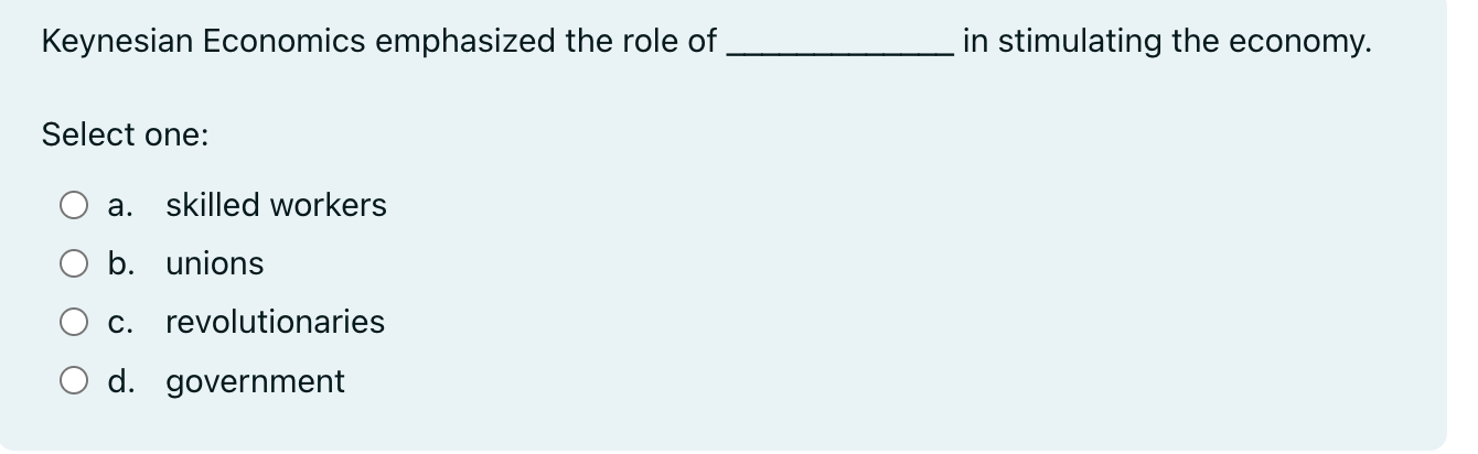 Solved Keynesian Economics emphasized the role ofin | Chegg.com