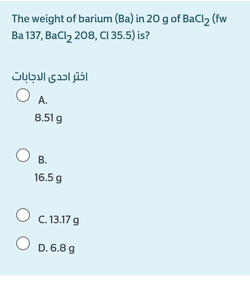 Solved The weight of barium (Ba) in 20 g of BaCl2 (fw Ba | Chegg.com