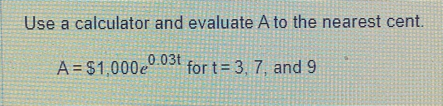 Solved Use a calculator and evaluate A ﻿to the nearest | Chegg.com