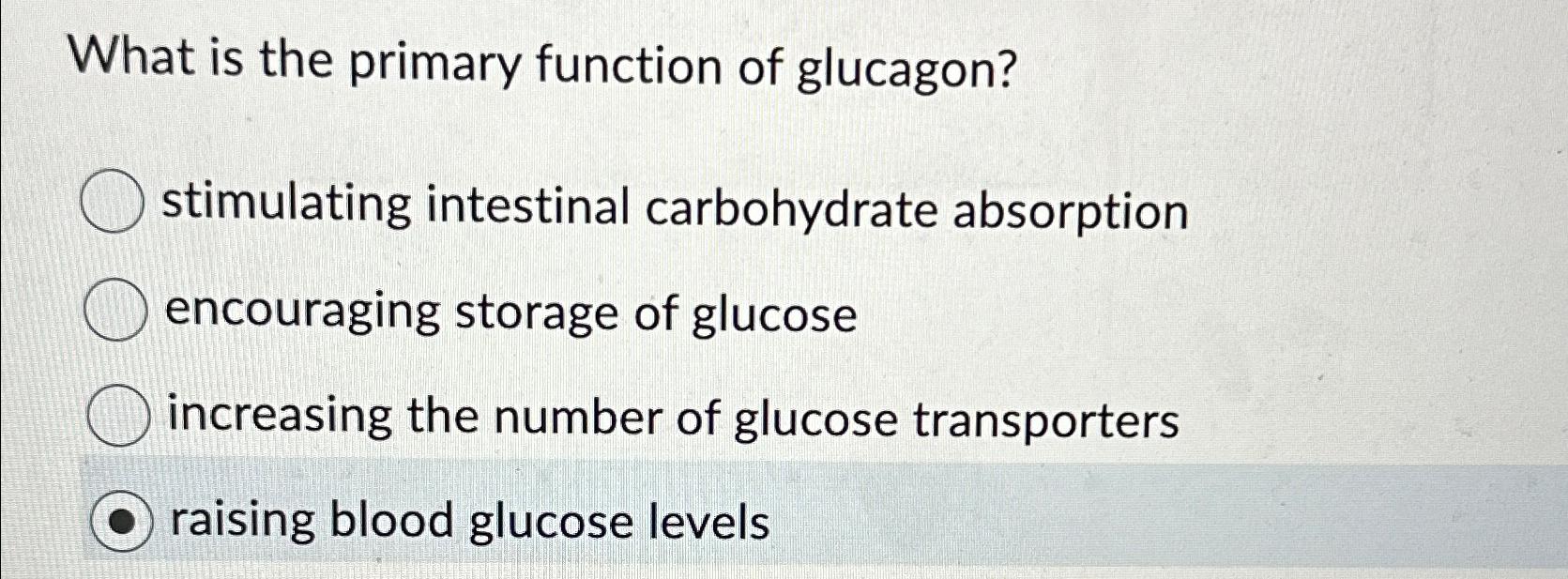 Solved What is the primary function of glucagon?stimulating | Chegg.com