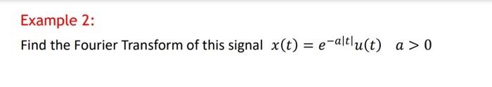 Solved Example 2: Find the Fourier Transform of this signal | Chegg.com