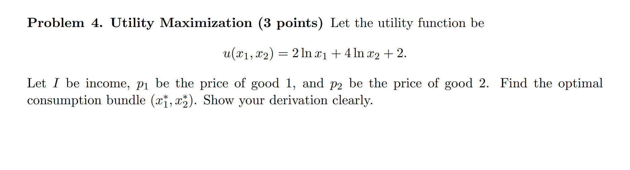 Solved Problem 4. ﻿Utility Maximization Let the utility | Chegg.com