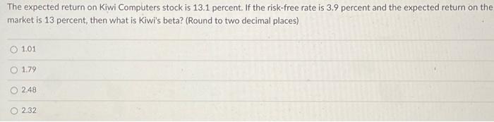 Solved The expected return on Kiwi Computers stock is 13.1 | Chegg.com