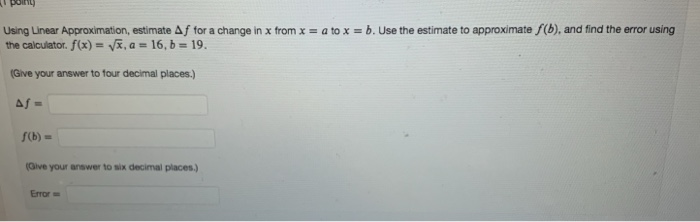 Solved Using Linear Approximation, estimate Af for a change | Chegg.com