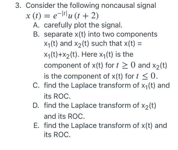 Solved = и 3. Consider the following noncausal signal x (t) | Chegg.com