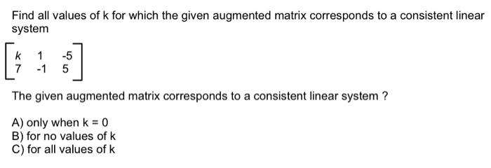 Solved Find all values of k for which the given augmented | Chegg.com