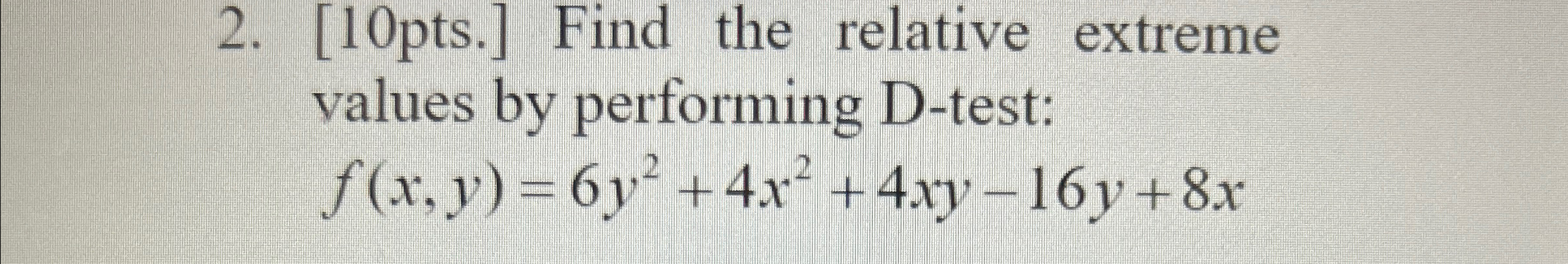 Solved [10pts.] ﻿Find the relative extreme values by | Chegg.com