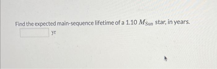 Solved Find the expected main-sequence lifetime of a | Chegg.com
