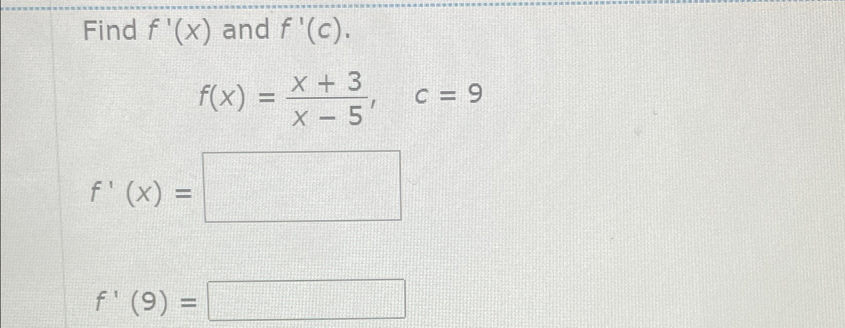 Solved Find f'(x) ﻿and f'(c).f(x)=x+3x-5,c=9f'(x)=f'(9)= | Chegg.com