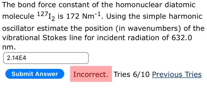Solved The bond force constant of the homonuclear diatomic | Chegg.com