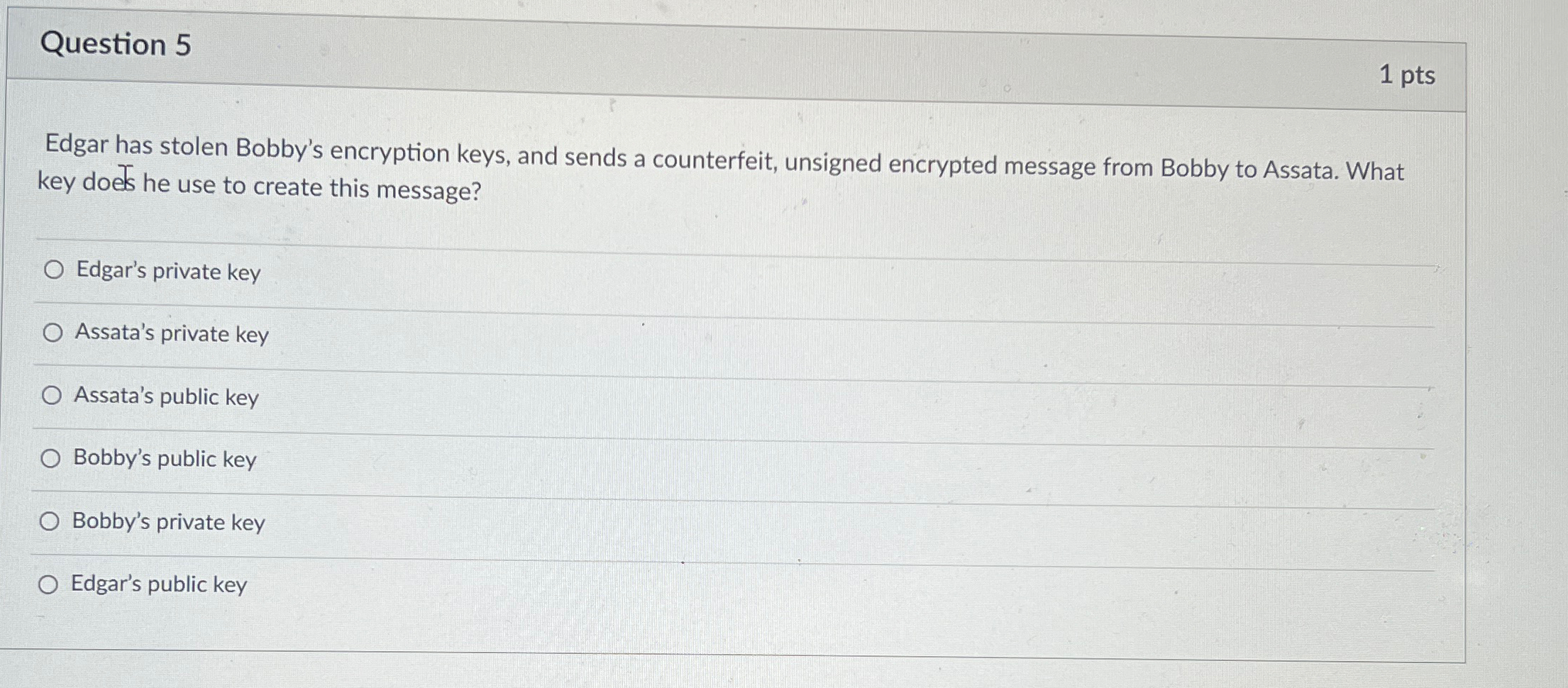 Solved Question 51ptsEdgar has stolen Bobby's encryption | Chegg.com