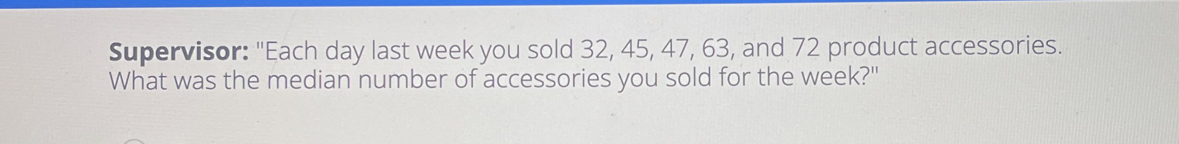 Solved Supervisor: "Each day last week you sold | Chegg.com