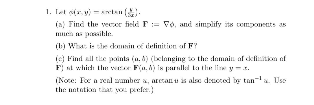 Solved by an EXPERT Let φ(x,y)=arctan(y3x).(a) ﻿Find the vector field | Chegg.com