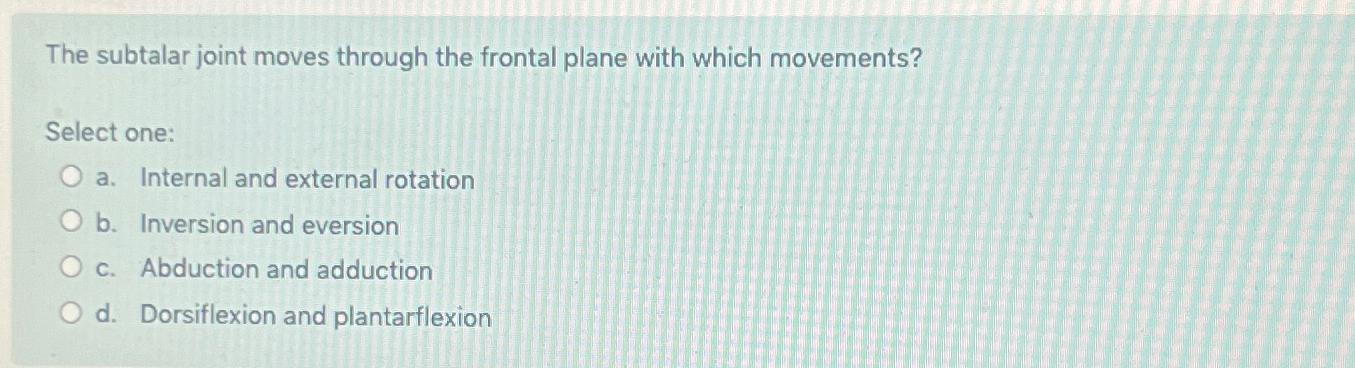 Solved The subtalar joint moves through the frontal plane | Chegg.com