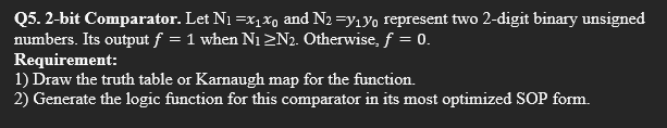 Solved Q5. 2-bit Comparator. Let N1=x1x0 ﻿and N2=y1y0 | Chegg.com