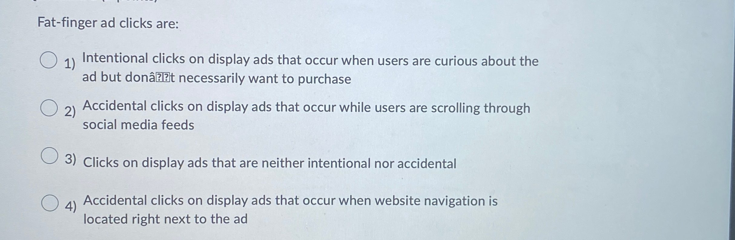 Solved Fat-finger ad clicks are:Intentional clicks on | Chegg.com