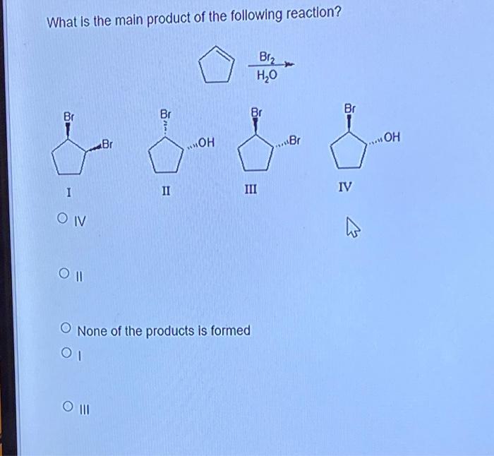 Solved What is the main product of the following reaction? | Chegg.com