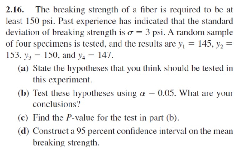 Solved 2.16. ﻿The breaking strength of a fiber is required | Chegg.com