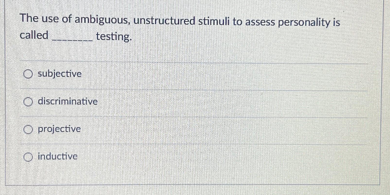 Solved The use of ambiguous, unstructured stimuli to assess | Chegg.com