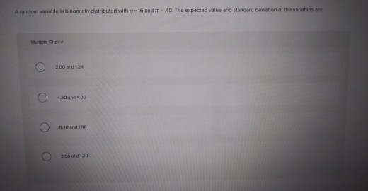 Solved A random variable is binomially distributed with = 16 | Chegg.com