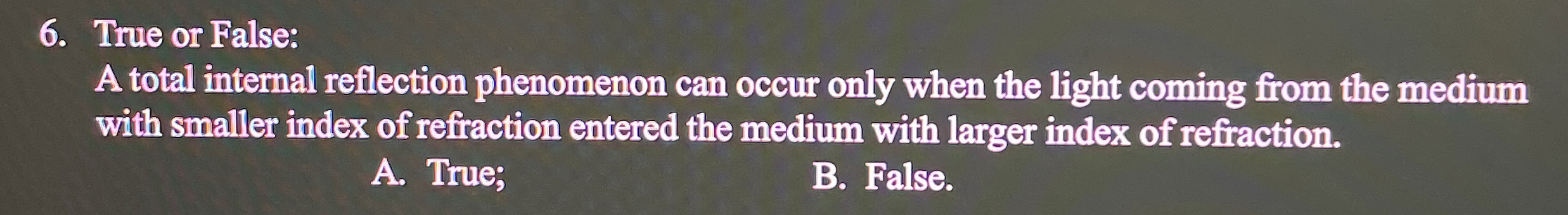 High Quality SOLUTION True or False:A total internal reflection phenomenon | Chegg.com