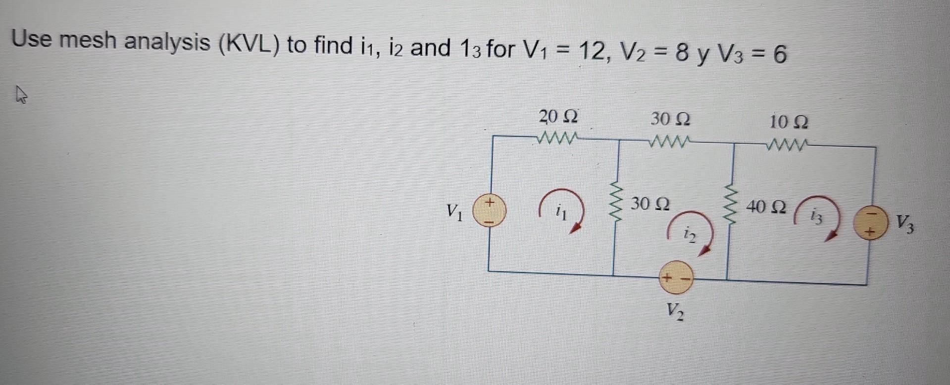 Solved 2. Use mesa analysis (KVL) to find i1, i2 and i3 for | Chegg.com