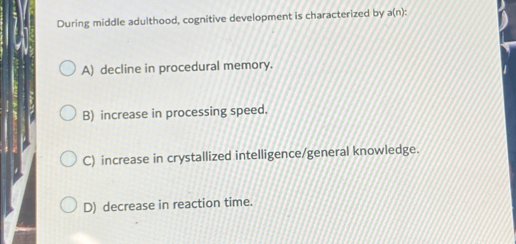 Solved During middle adulthood, cognitive development is | Chegg.com