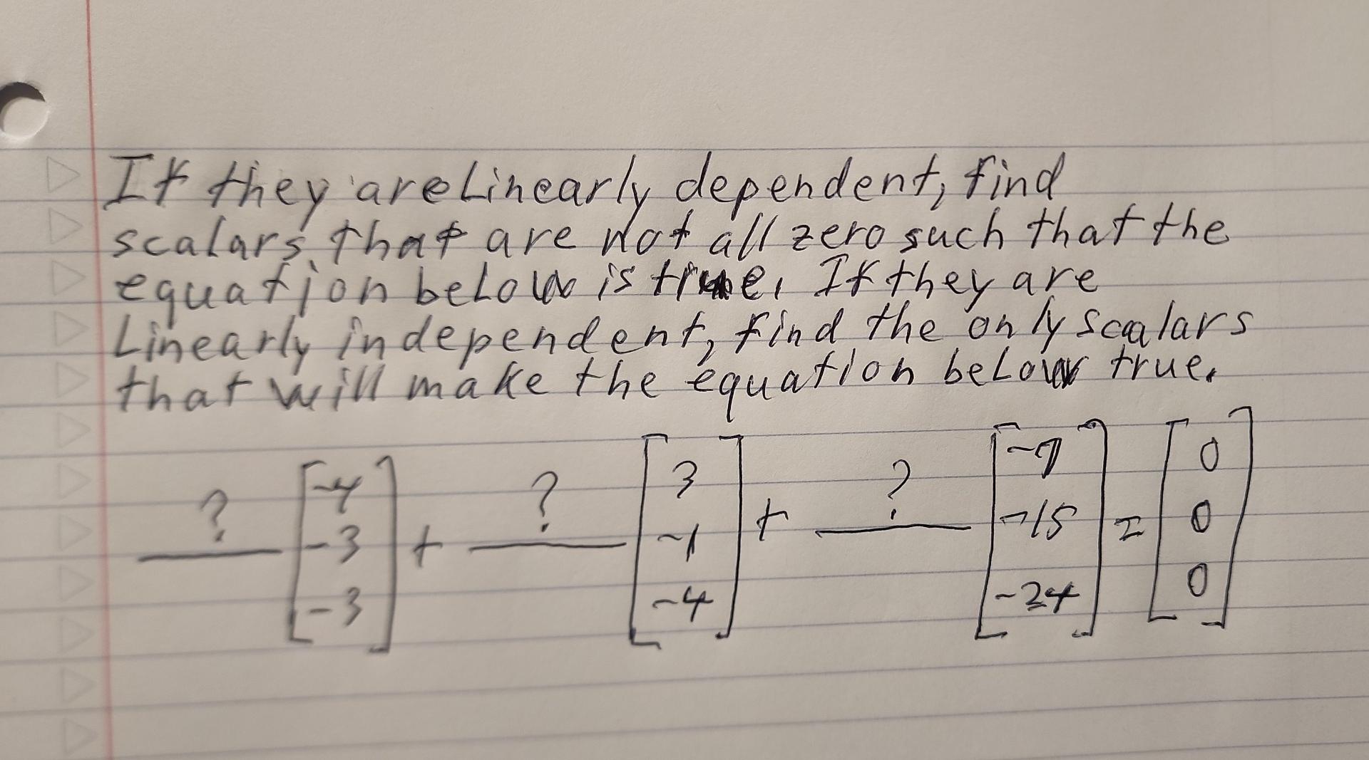 Solved It they are Linearly dependent, find scalars that are | Chegg.com