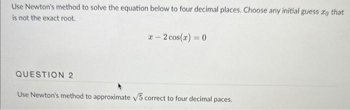 Solved Use Newton's method to solve the equation below to | Chegg.com