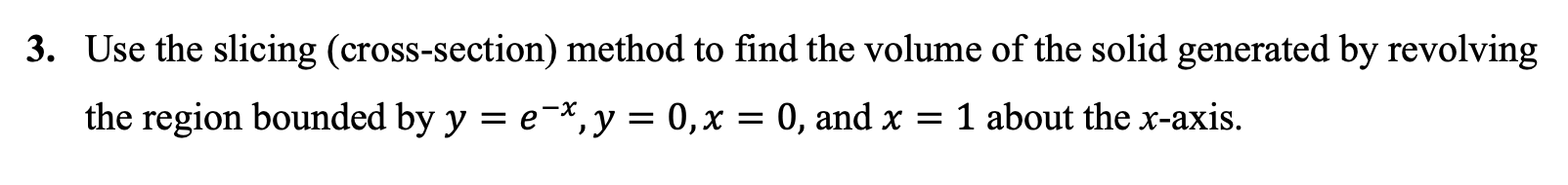 Solved Use the slicing (cross-section) ﻿method to find the | Chegg.com