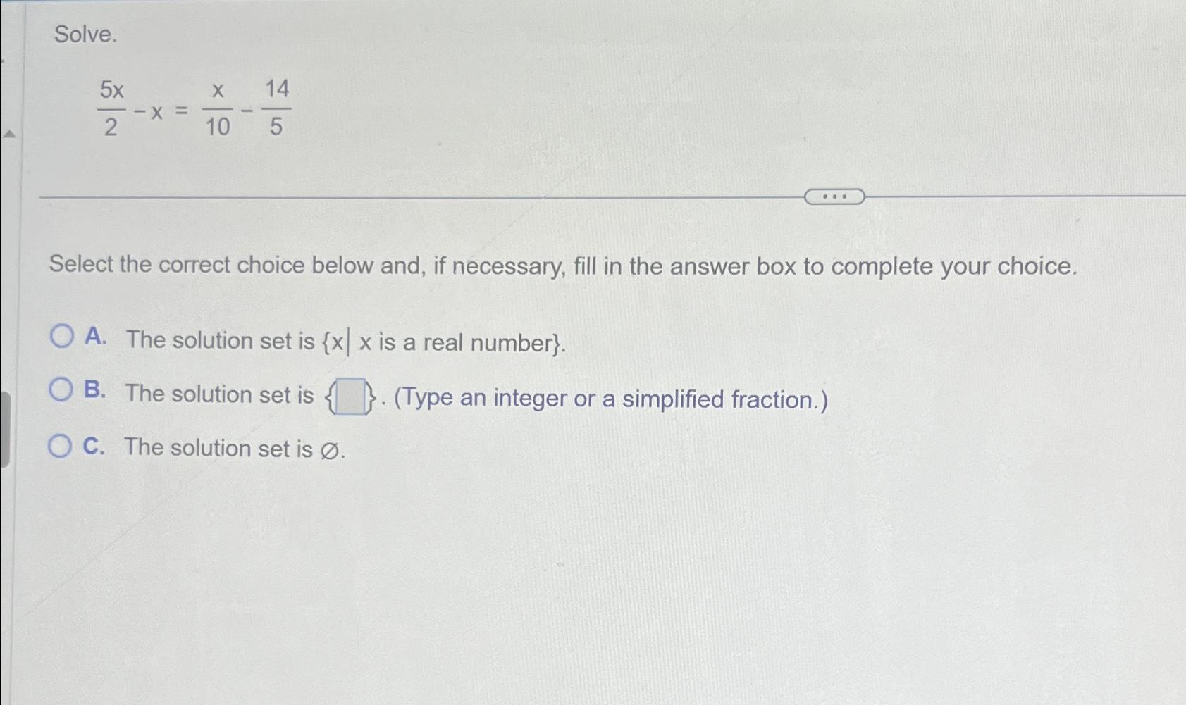 Solved Solve.5x2-x=x10-145Select the correct choice below | Chegg.com