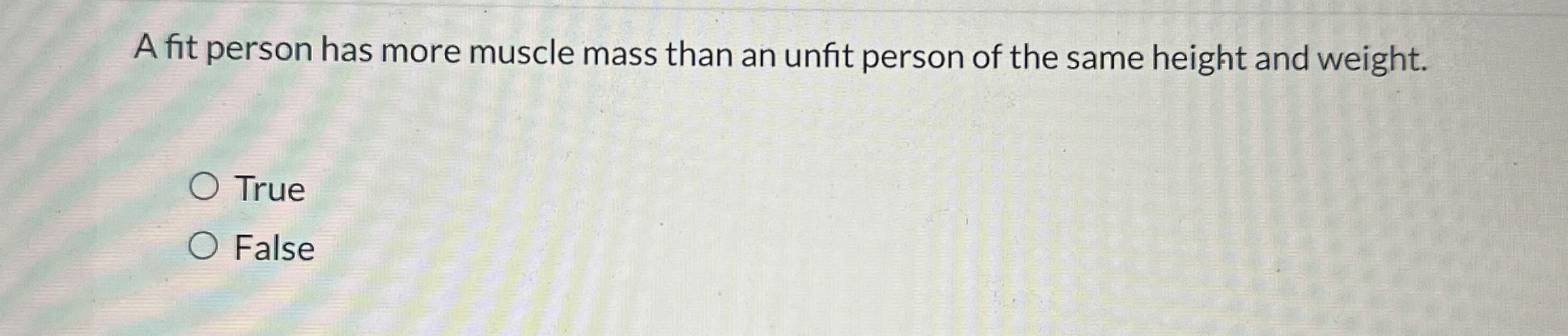 Solved A fit person has more muscle mass than an unfit | Chegg.com