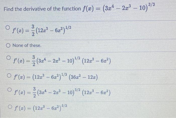 Solved d the derivative of the function f(x)=(3x4−2x3−10)3/2 | Chegg.com