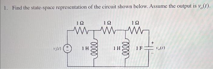 Solved 1. Find the state-space representation of the circuit | Chegg.com